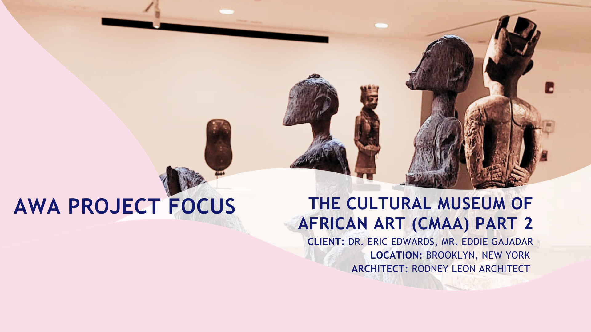 AWA PROJECT FOCUS: The Cultural Museum of African Art (CMAA) PART 2